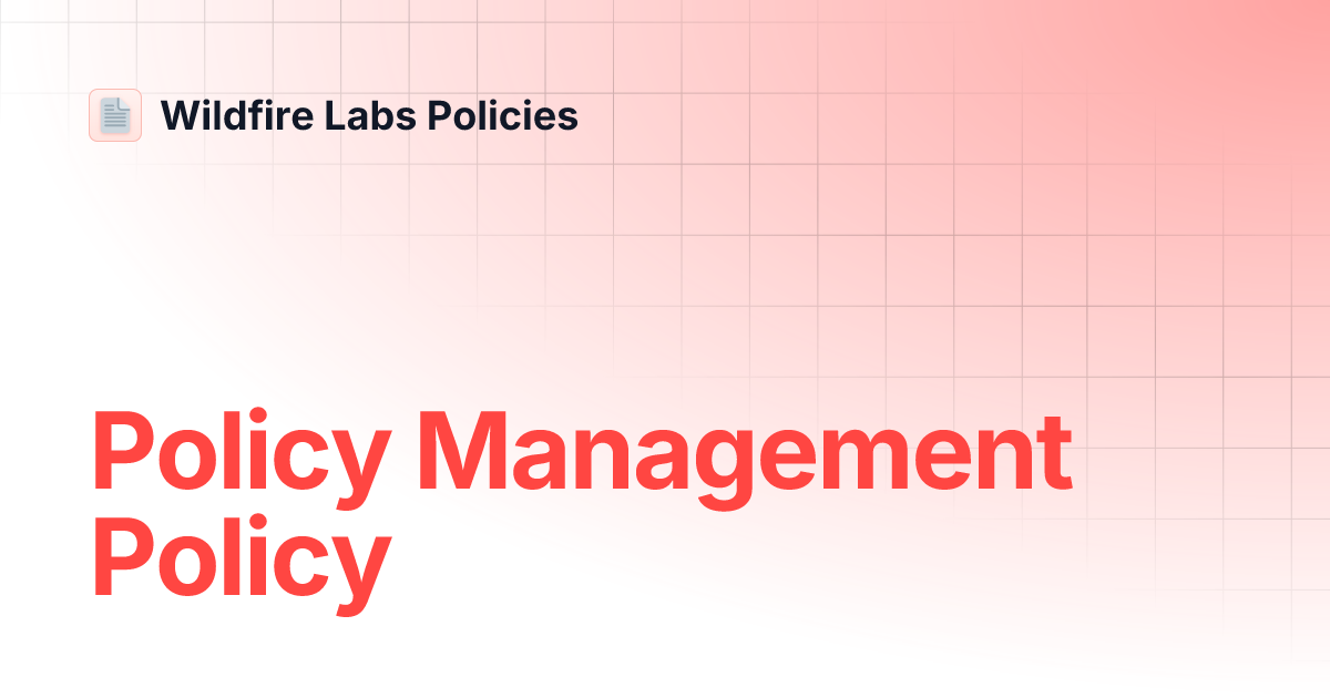 Policy Management Policy | Wildfire Labs Policies